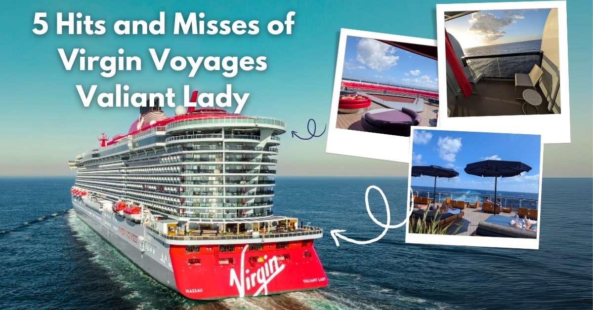 5 Hits and Misses on Virgin Voyages Valiant Lady - Cruise Spotlight