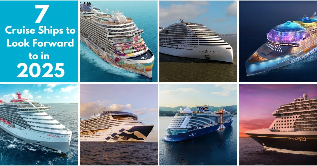 Seven Cruise Ships to Look Forward to in 2025 - Cruise Spotlight
